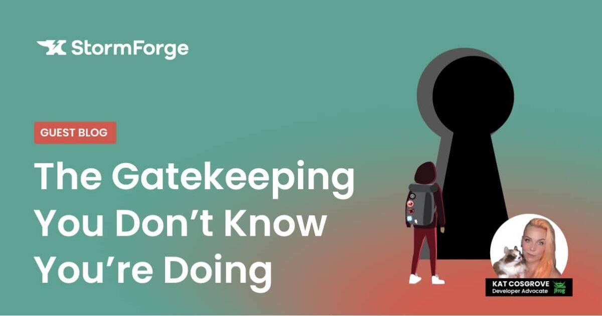 stormforge.io | The Gatekeeping You Don’t Know You’re Doing